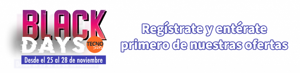 Black Days 25 al 28 de Noviembre 2022 - Tecno-Site